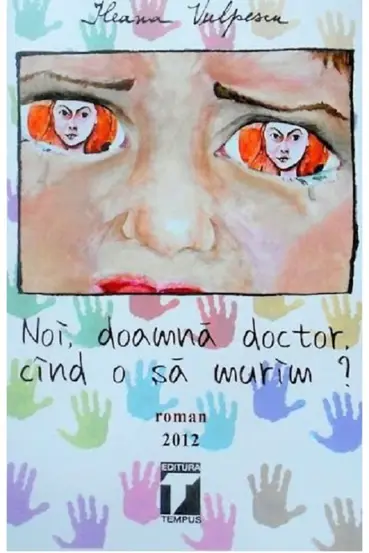 Noi, doamna doctor, cind o sa murim? de Ileana Vulpescu » BookZone